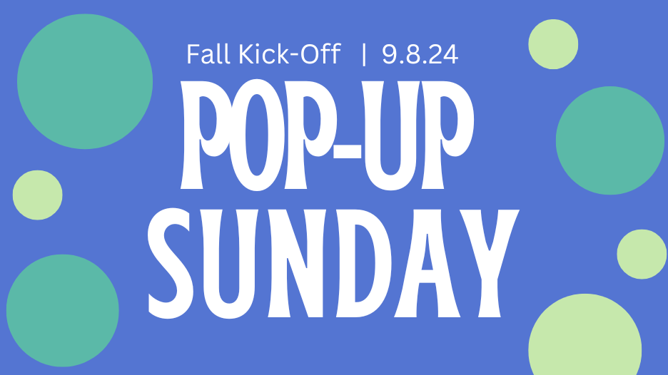 Pop-Up Sunday | Fall Kick-OffJoin us on September 8th for our Fall Kick ...