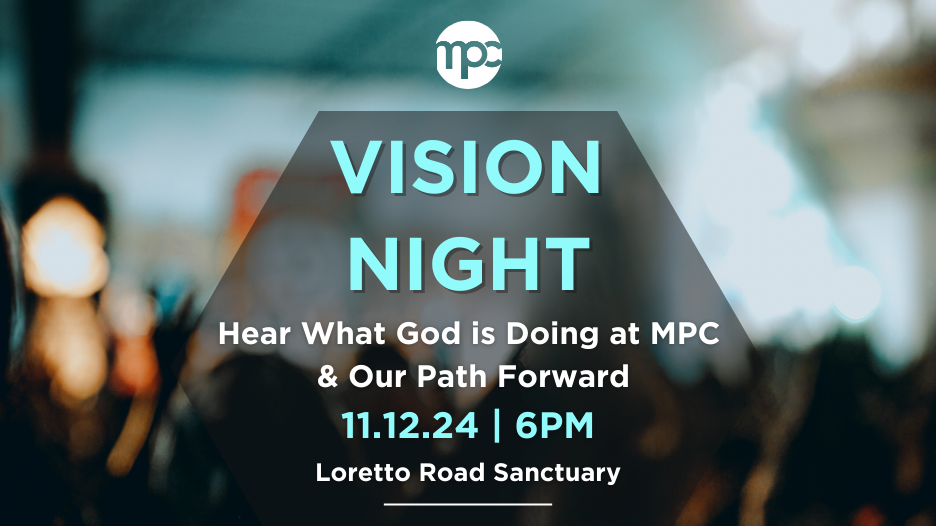 Hear What God is Doing at MPC & Our Path Forward on November 12th.